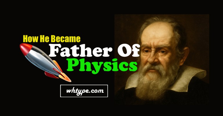 Father of Physics – Galileo Galilei – WH Type